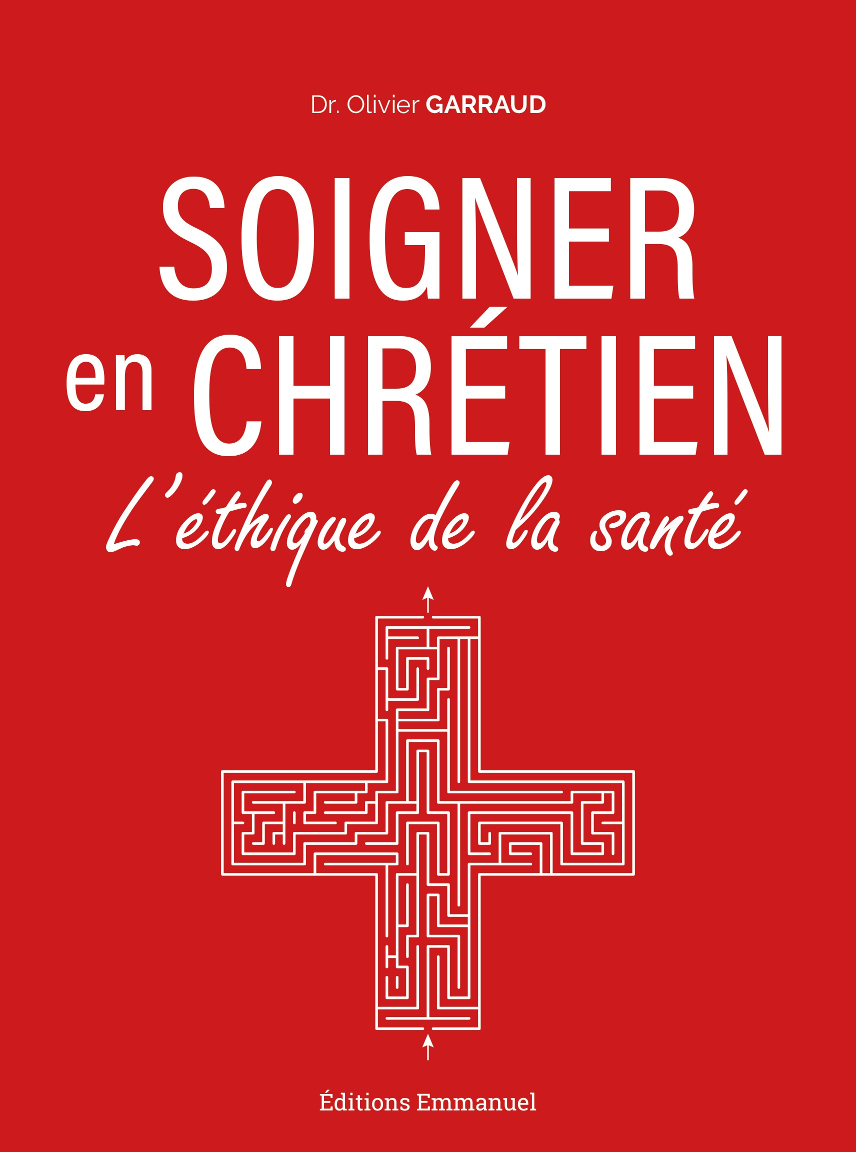 Soigner en chrétien | Éditions Emmanuel